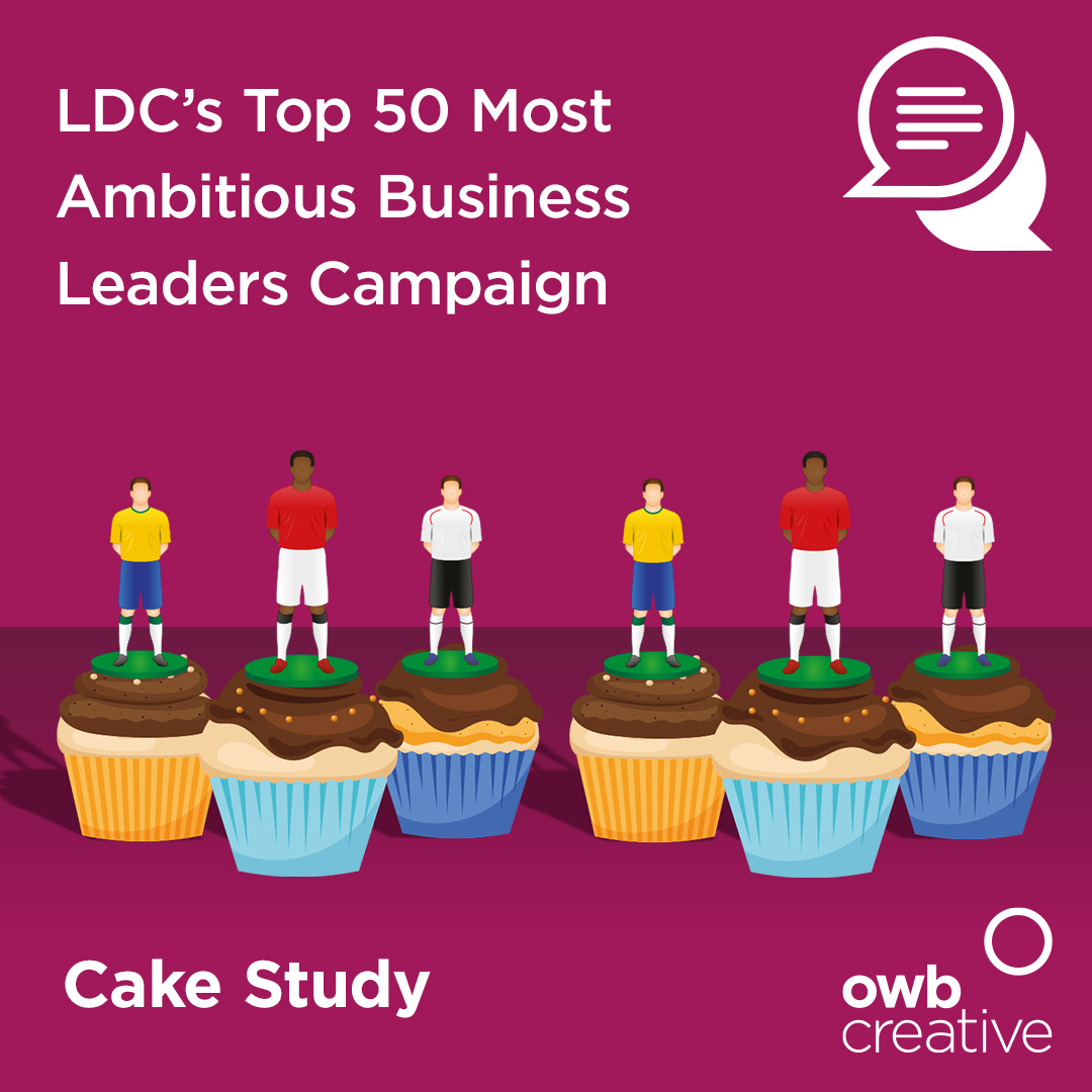 Cake Study: LDC and Top 50 Most Ambitious Business Leader Campaign ...